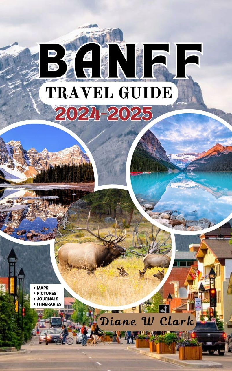 Banff National Park Travel guide 2024-2025: Discover the Iconic ...