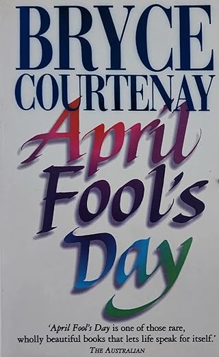 April Fool's Day: A Modern Love Story: Courtenay, Bryce: 9780855614799 ...