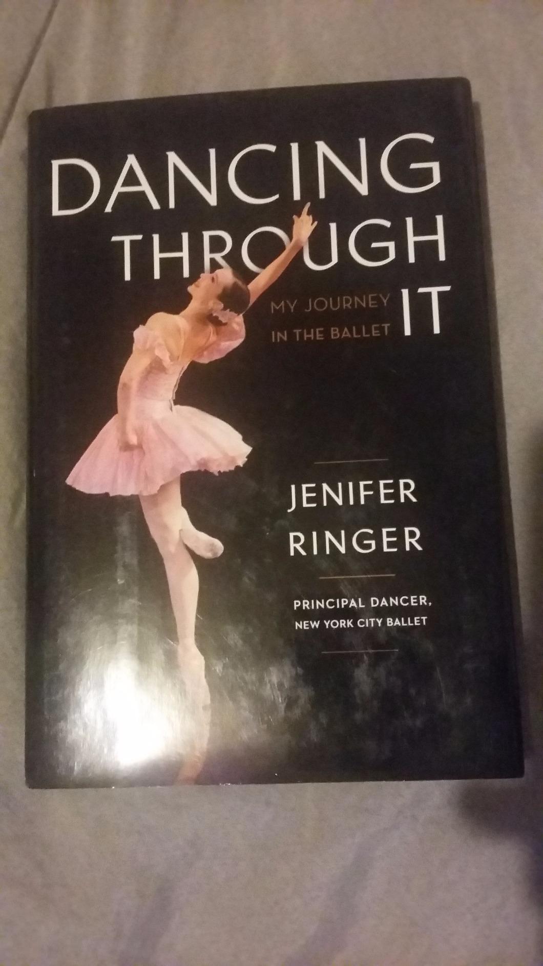 Dancing Through It: My Journey in the Ballet: Ringer, Jenifer ...