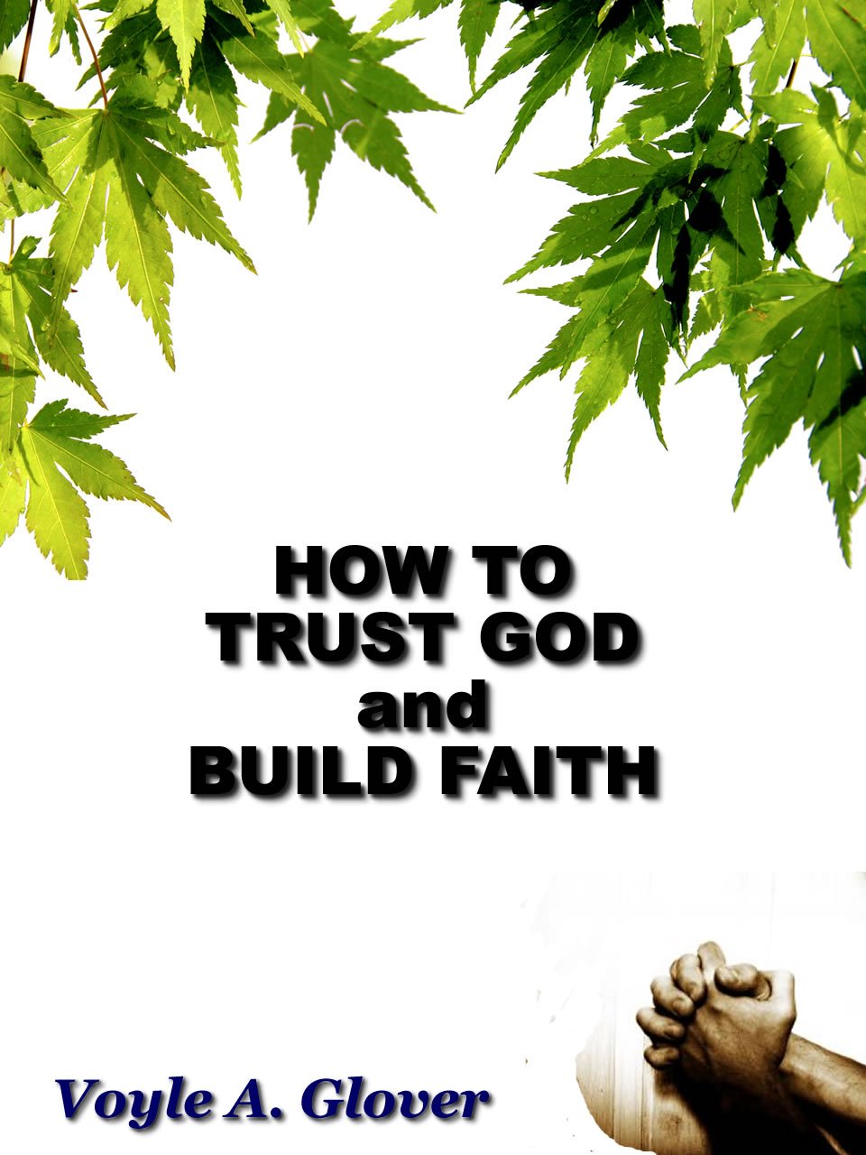 How to Trust God & Build Faith eBook : Glover, Voyle: Amazon.co.uk ...
