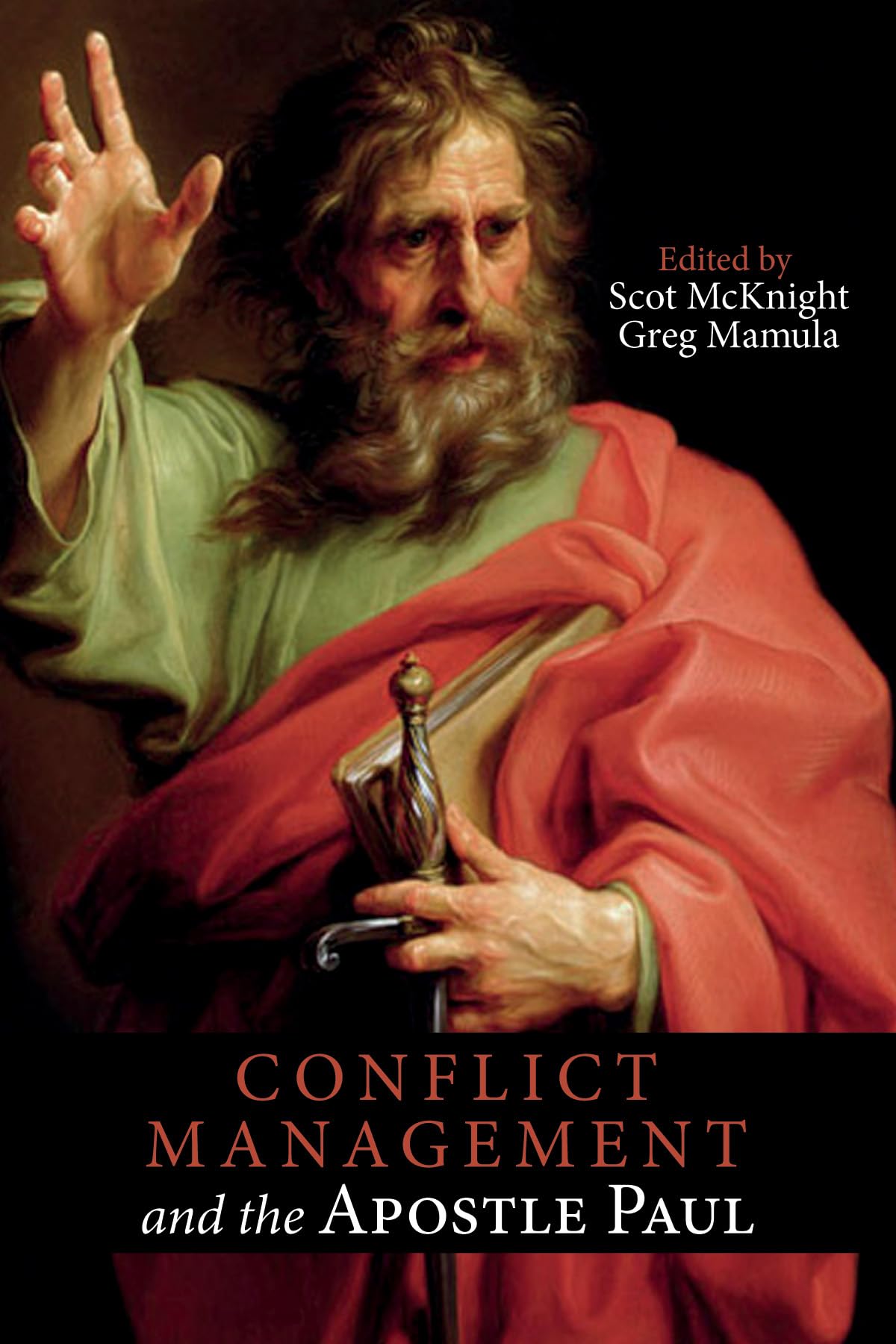 Conflict Management and the Apostle Paul: McKnight, Scot, Mamula, Greg ...