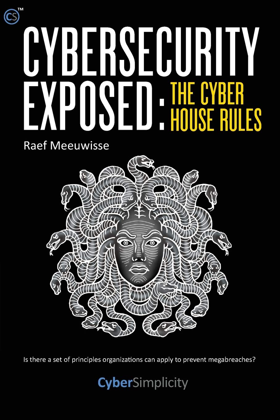 Cybersecurity Exposed: The Cyber House Rules: Amazon.co.uk: Meeuwisse ...