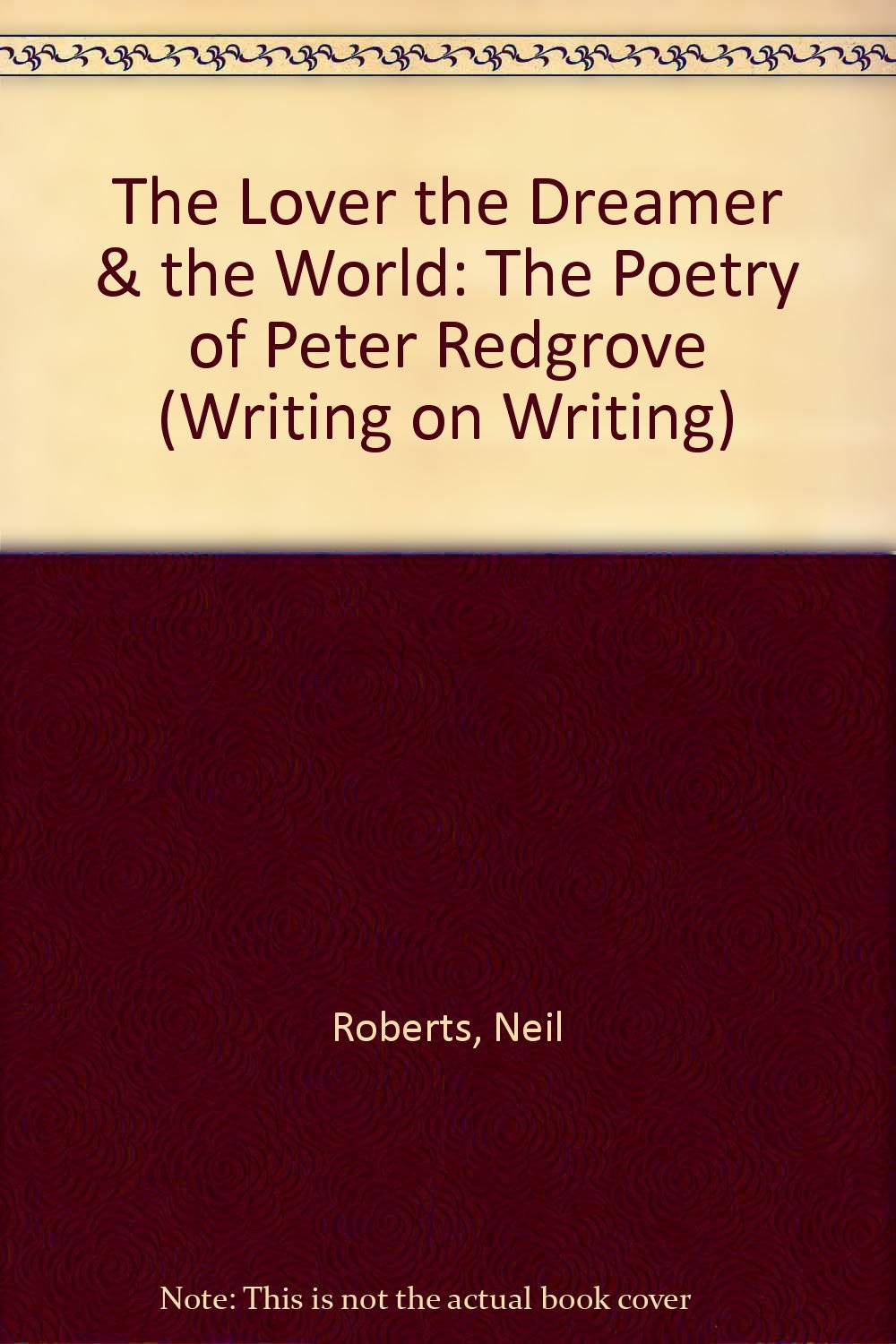 The Lover the Dreamer & the World: The Poetry of Peter Redgrove ...