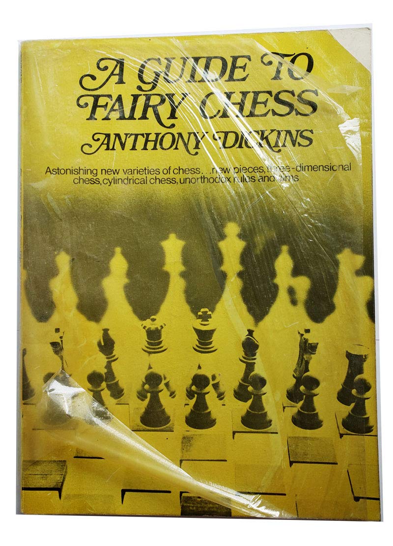 A guide to fairy chess: Dickins, Anthony: 9780486226873: Amazon.com: Books