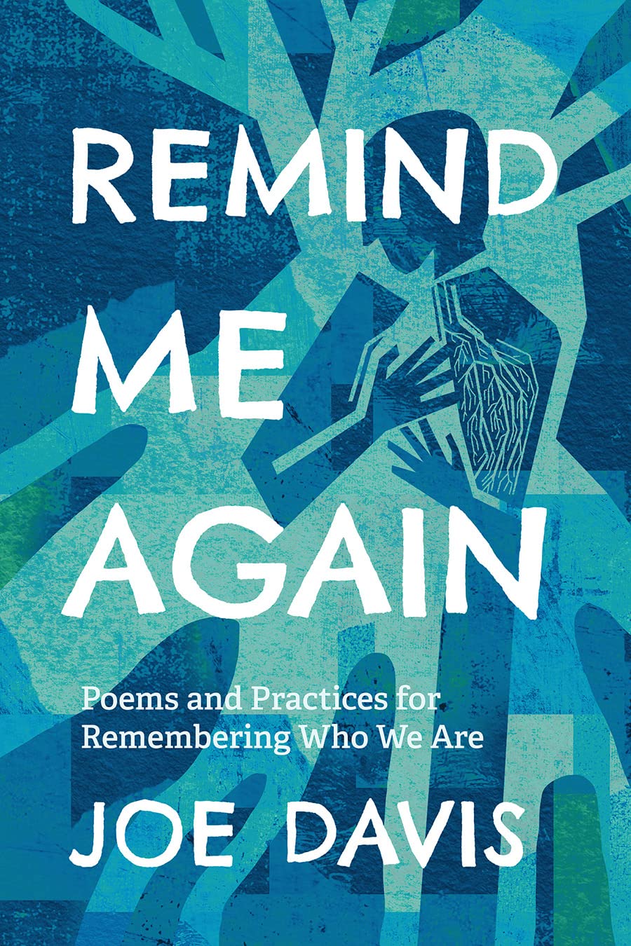 Remind Me Again: Poems and Practices for Remembering Who We Are: Davis ...