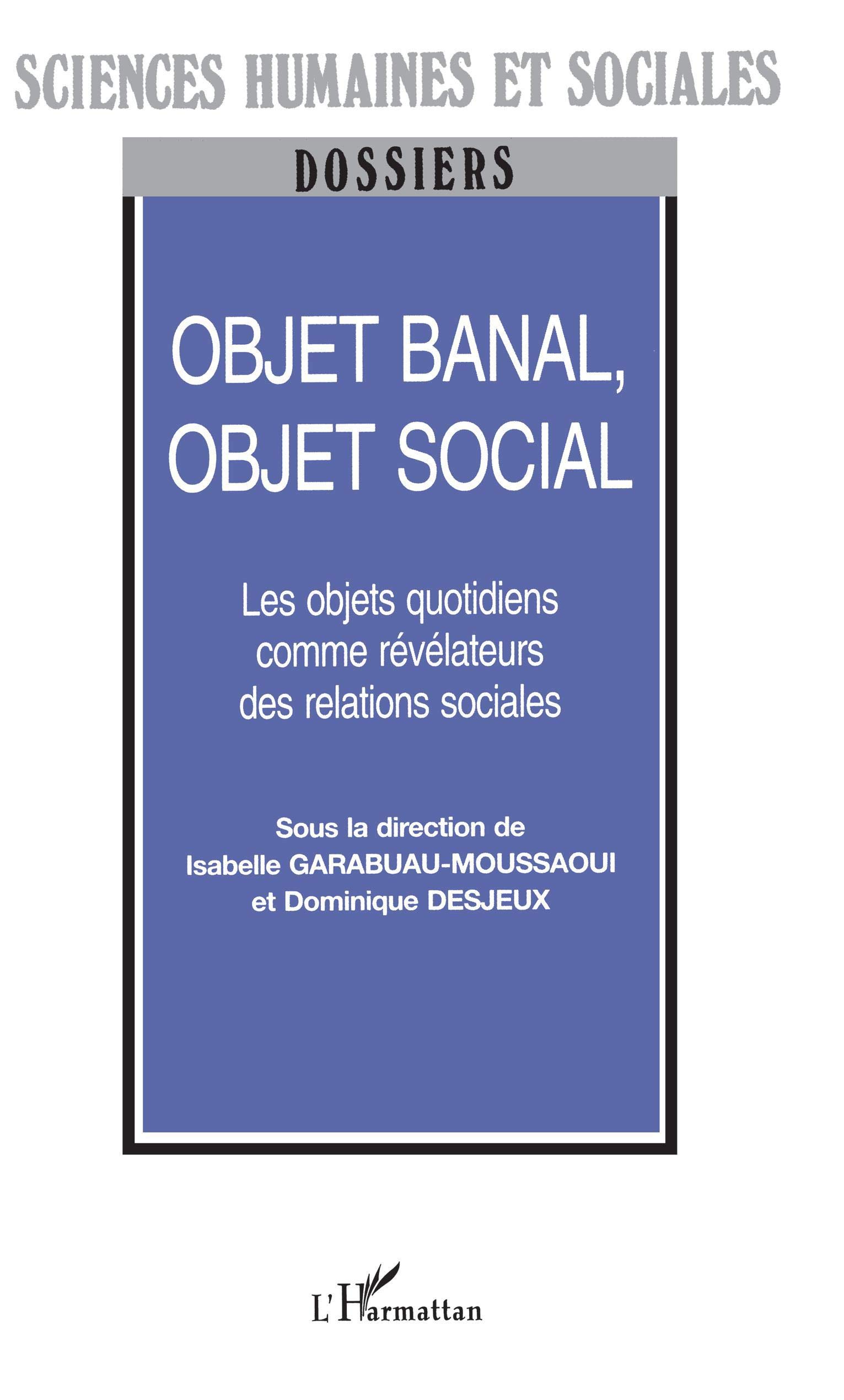 Amazon.com: OBJET BANAL, OBJET SOCIAL: Les objets quotidiens comme révélateurs des relations ...