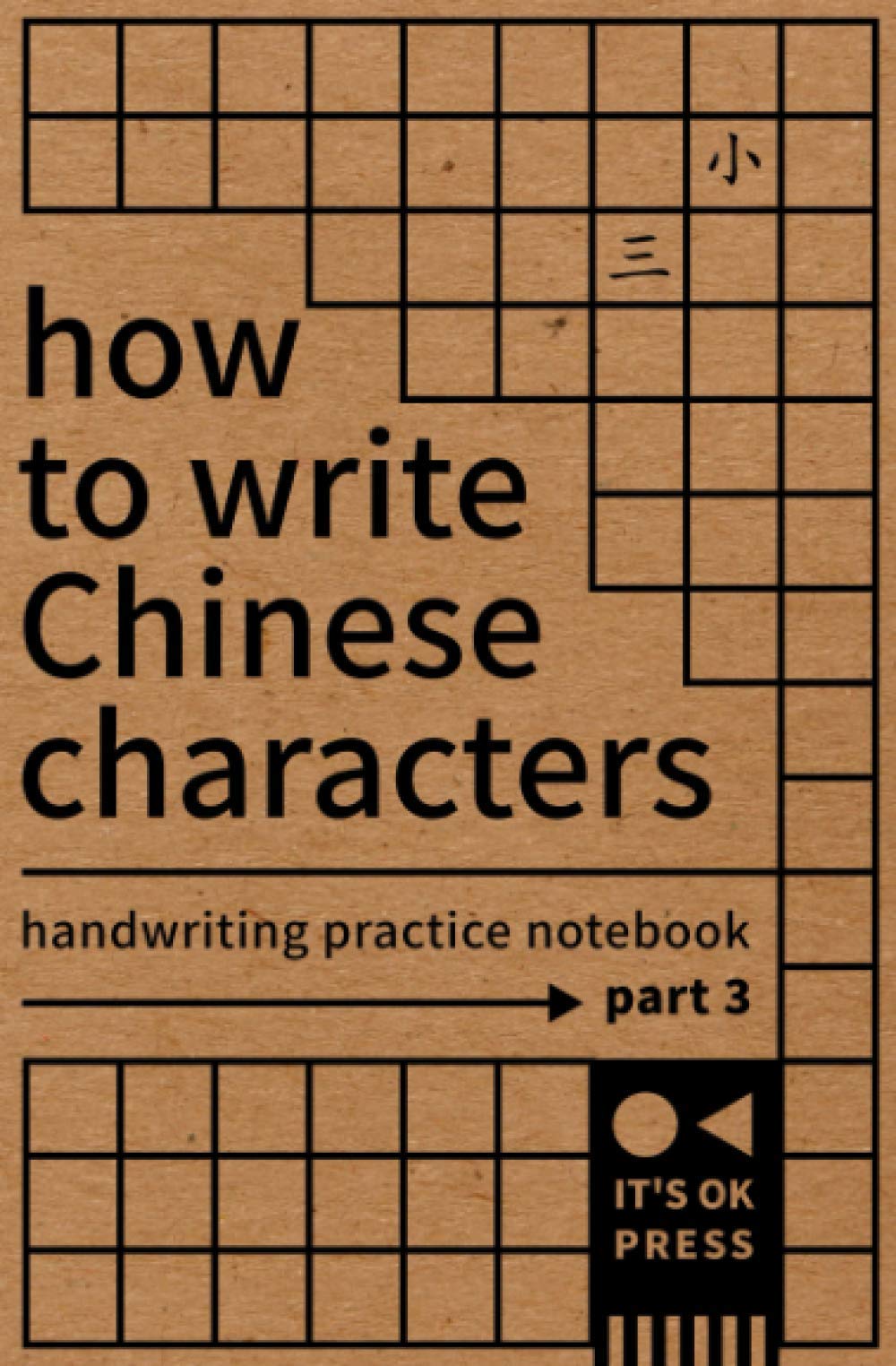 How To Write Chinese Characters: Handwriting Practice Notebook, Part 3 ...