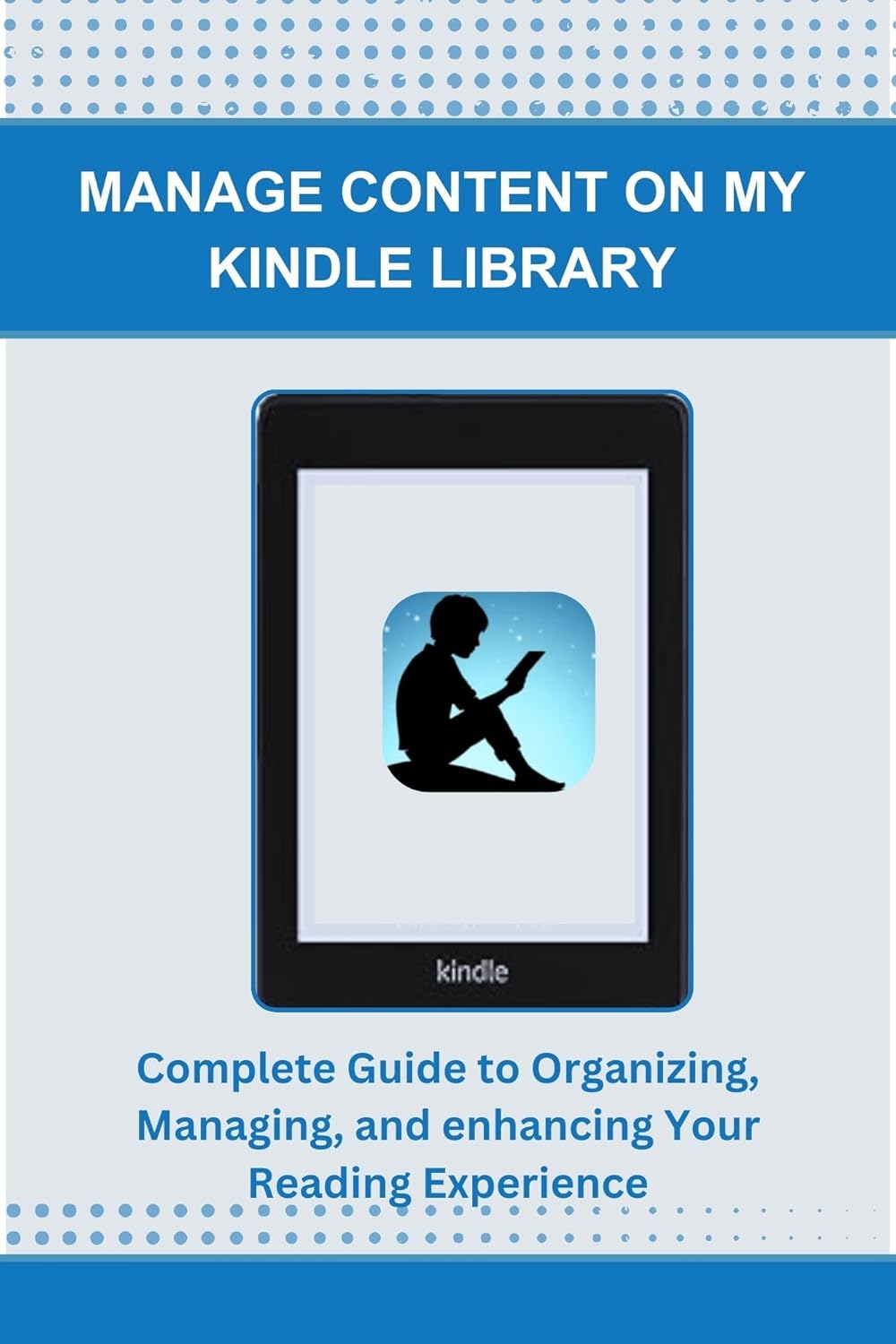 Amazon.com: MANAGE CONTENT ON MY KINDLE LIBRARY: Complete Guide to ...