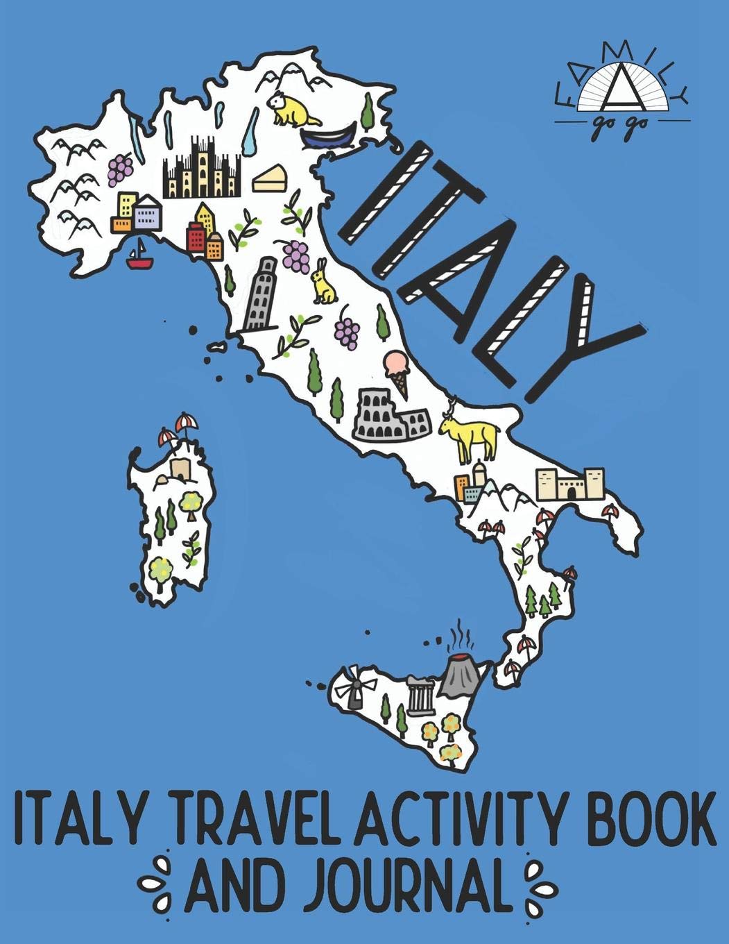 Italy Travel Activity Book and Journal: For Kids!: Go Go, Family A ...