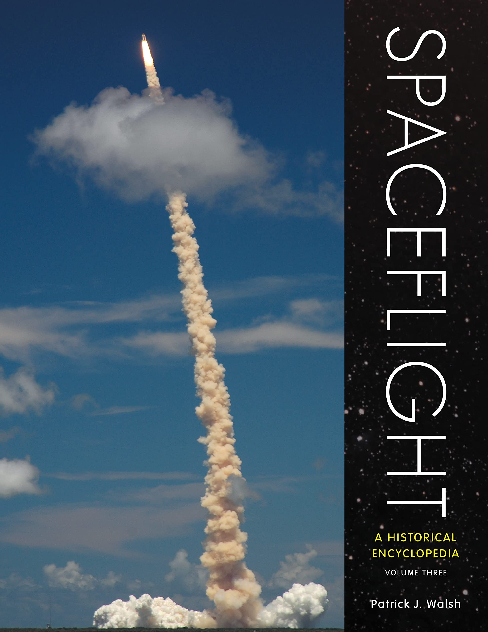 Spaceflight [3 volumes]: A Historical Encyclopedia [3 volumes]: Walsh ...