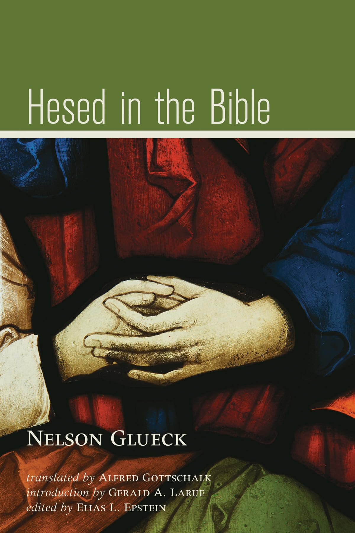 Hesed in the Bible: Glueck, Nelson, Gottschalk, Alfred, Larue, Gerald A ...