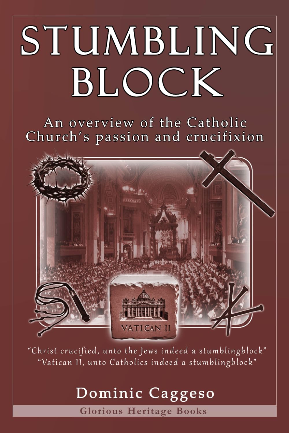 Stumbling Block: An Overview of the Catholic Church's Passion and ...