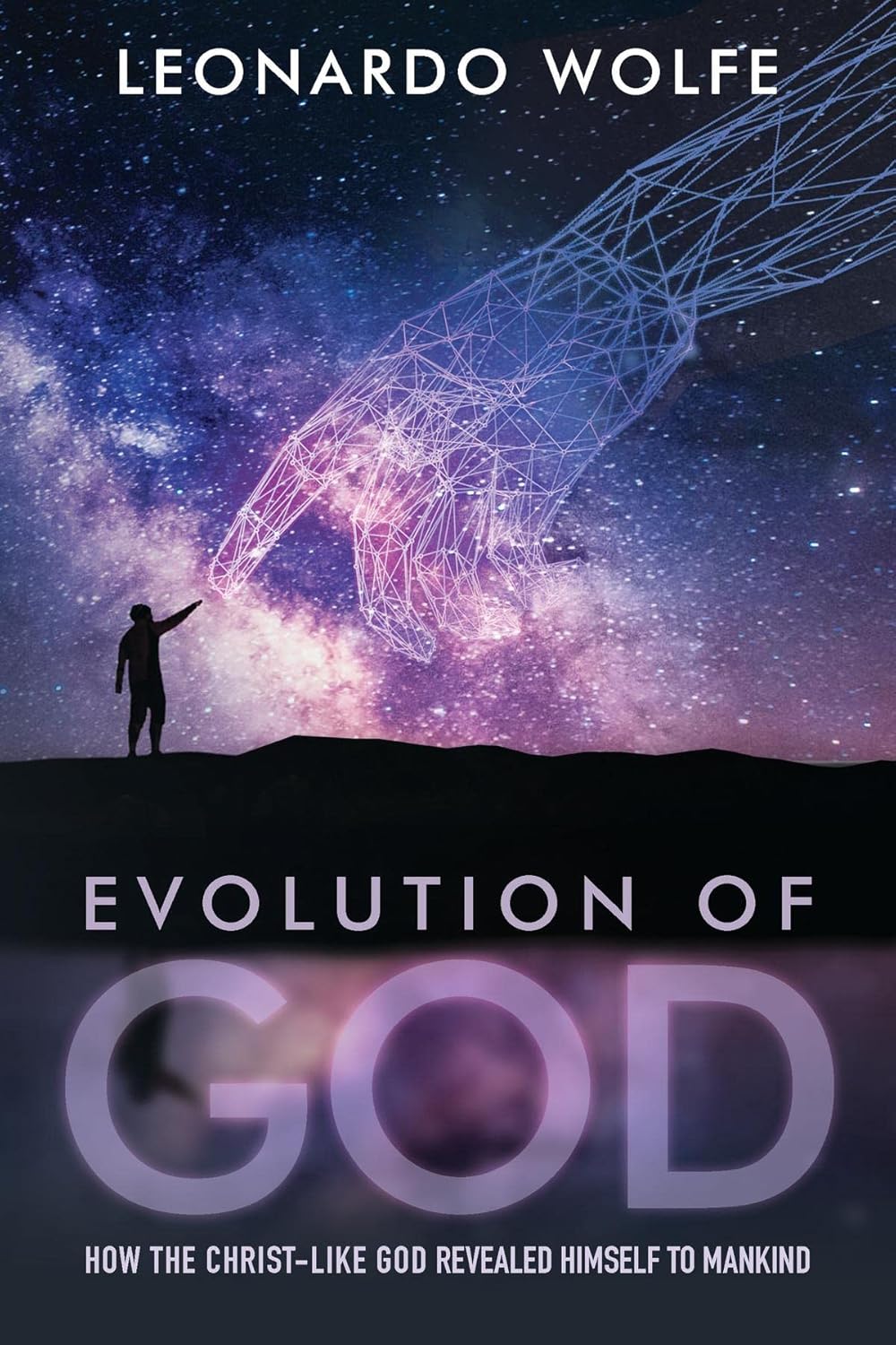 EVOLUTION OF GOD: How the Christ-like God Revealed Himself to Mankind ...