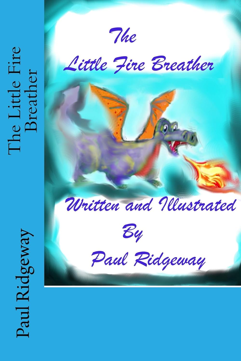 The Little Fire Breather - Kindle edition by Ridgeway, Paul. Children ...