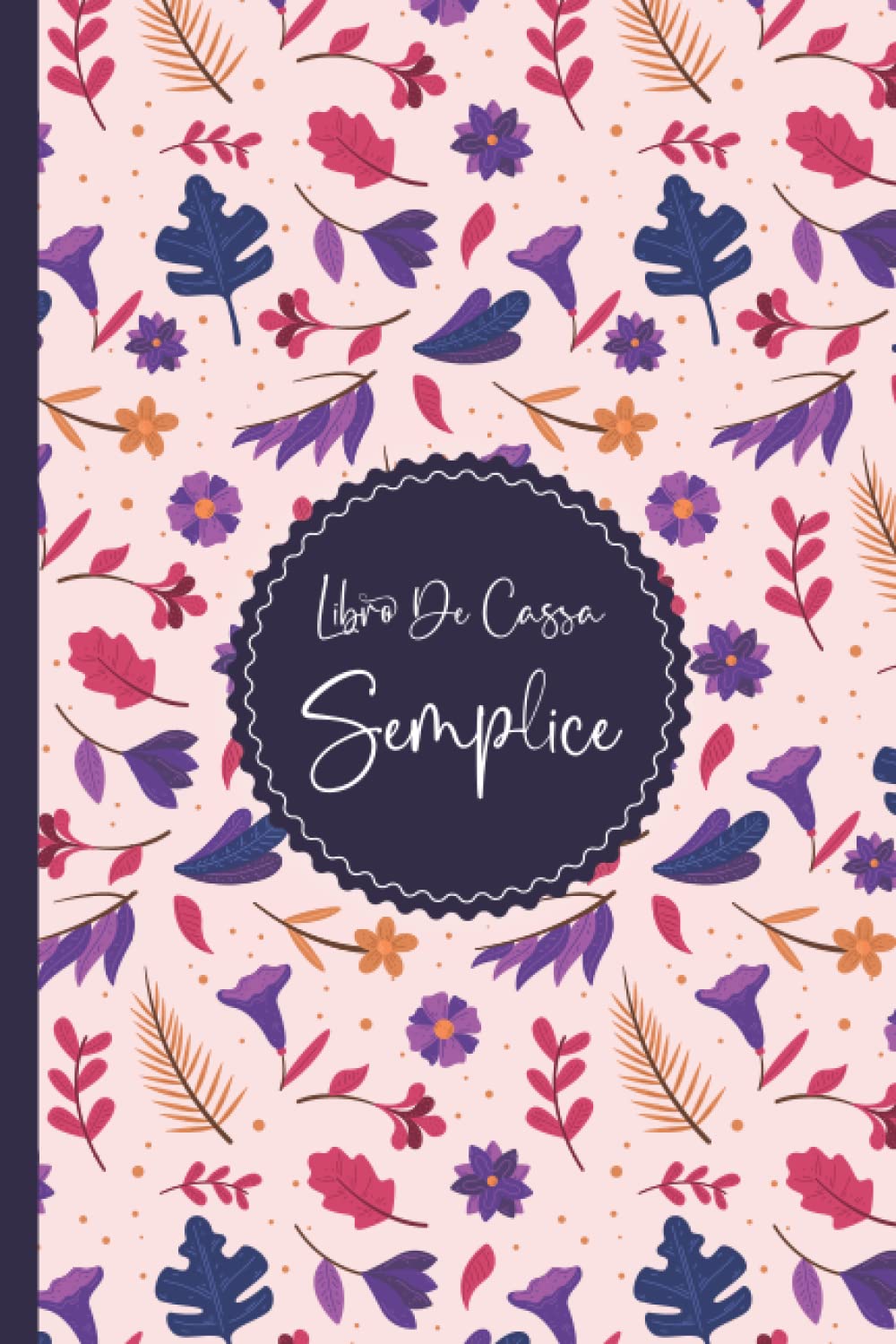 Libro Di Cassa Semplice: Quaderno Entrate - Uscite Ideale per i ...