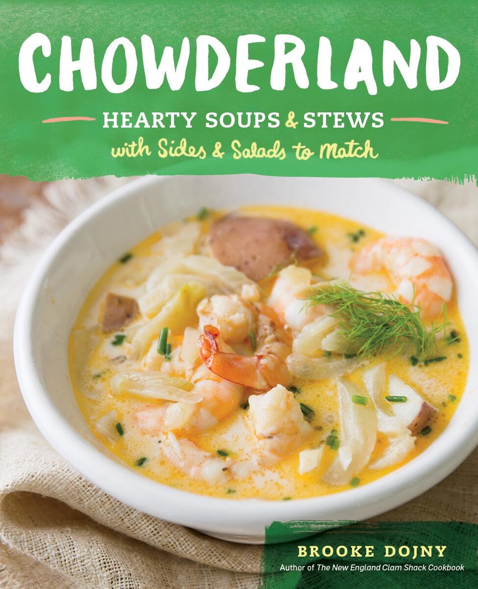 Chowderland: Hearty Soups & Stews with Sides & Salads to Match: Dojny ...