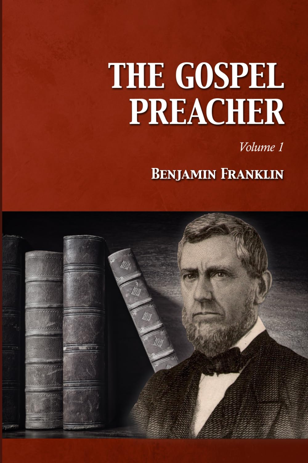 The Gospel Preacher (Volume 1): A Book of Twenty Sermons: Franklin ...