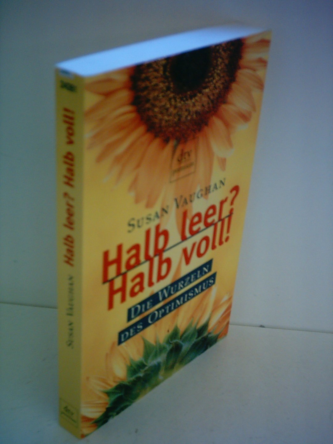 Halb leer? Halb voll! Die Wurzeln des Optimismus : Susan Vaughan ...