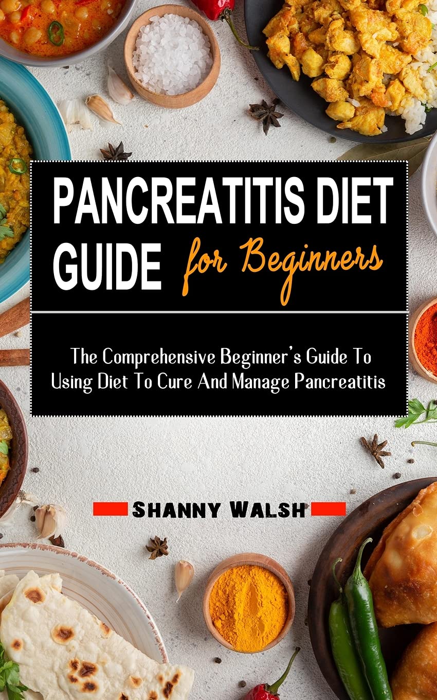 Buy Pancreatitis Diet Guide for Beginners: The Comprehensive Beginner's ...