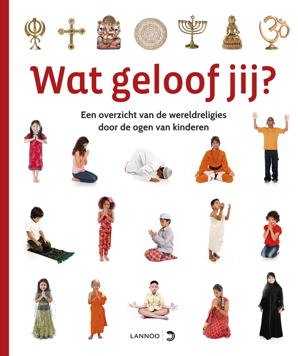 Wat geloof jij?: een overzicht van de wereldreligies door de ogen van ...