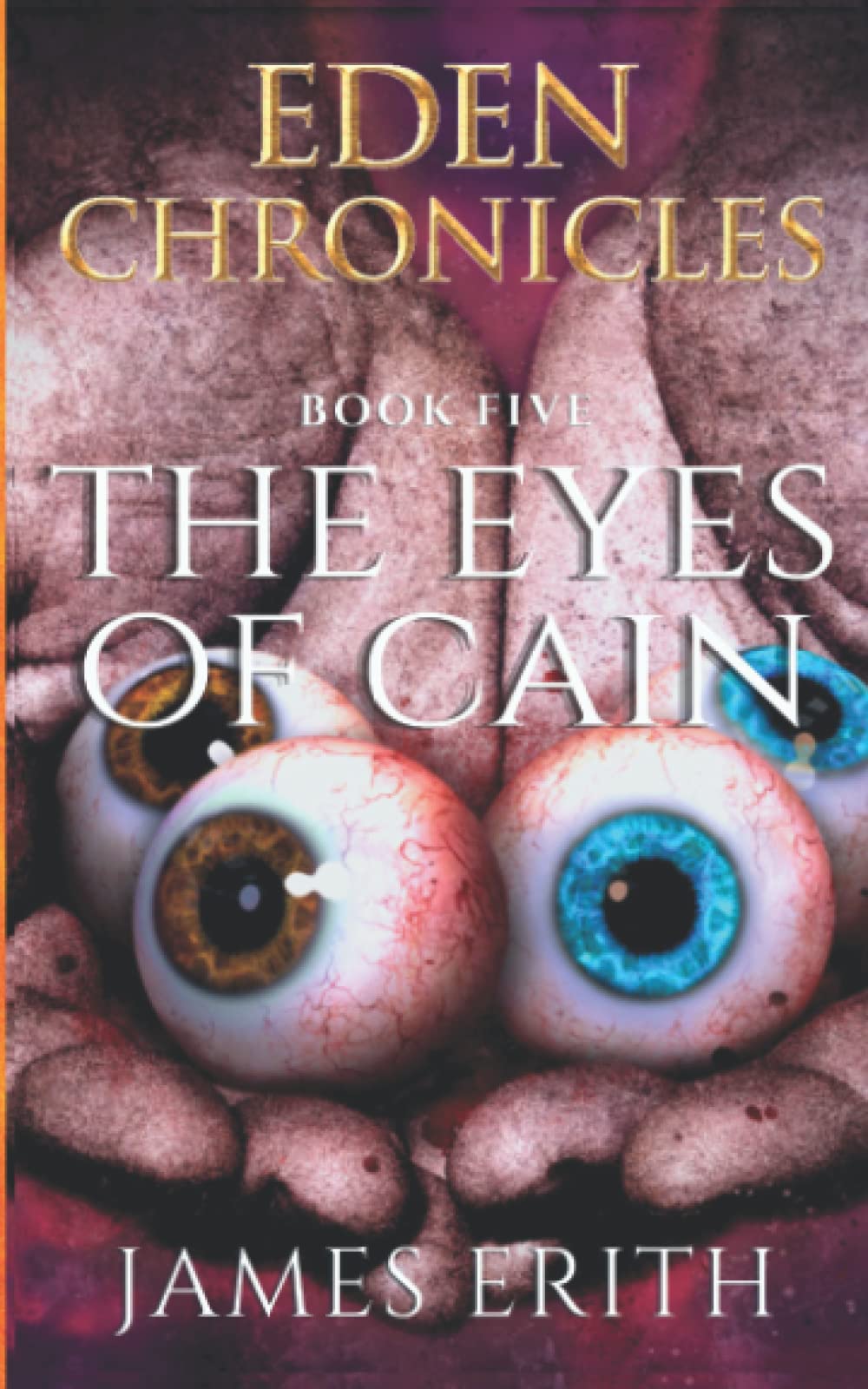 Amazon.com: The Eyes of Cain: Eden Chronicles, Book Five: 9781910134344 ...