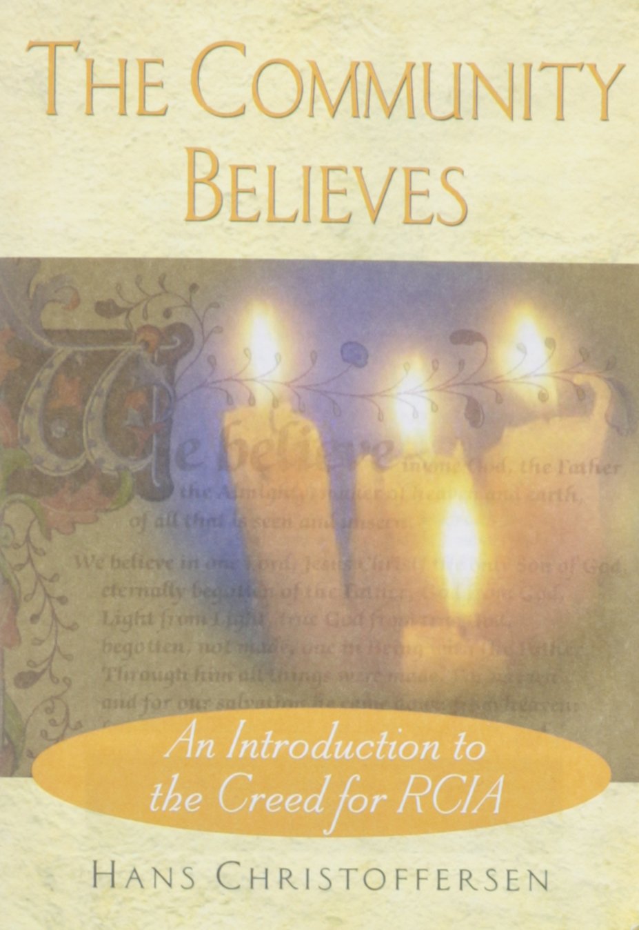 Buy The Community Believes: An Introduction to the Creed for RCIA (An ...