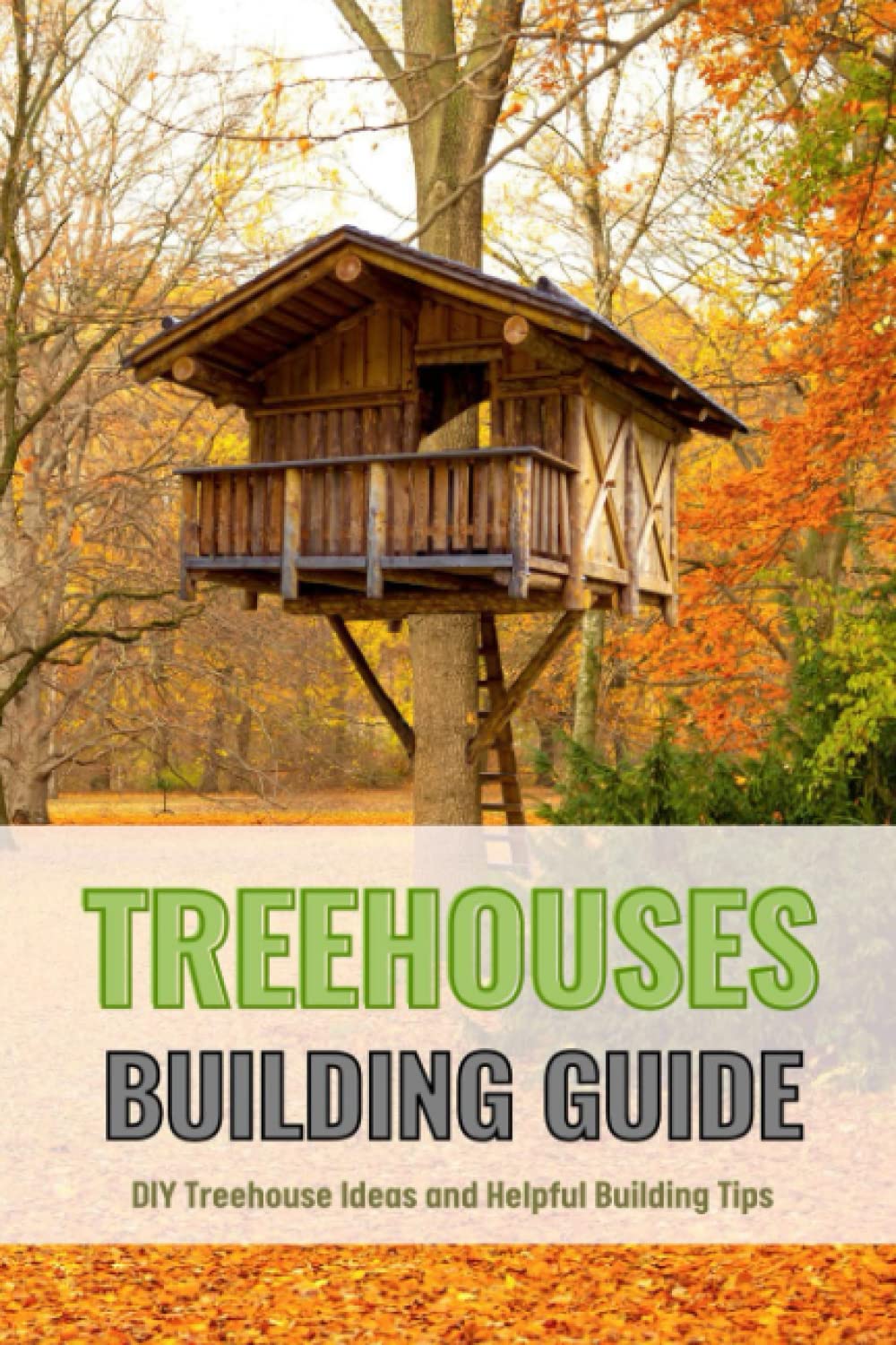 Treehouses Building Guide: DIY Treehouse Ideas and Helpful Building ...