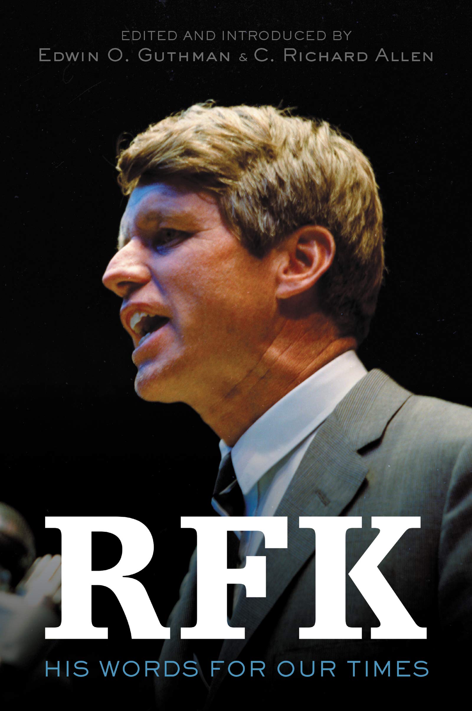 RFK: His Words for Our Times: Kennedy, Robert F., Allen, C. Richard ...