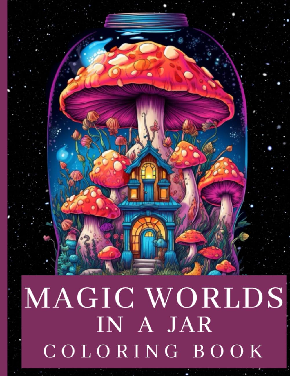 Magic Worlds in a Jar coloring book: Enchanting Adventures for Teens ...