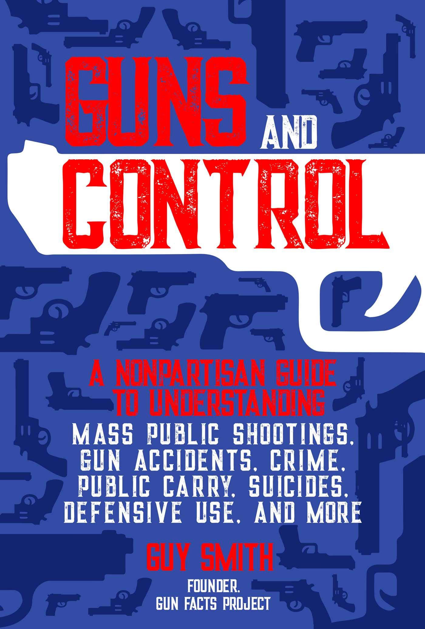 Amazon.com: Guns and Control: A Nonpartisan Guide to Understanding Mass ...