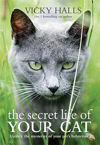 The Secret Life of Your Cat: Unlock the Mysteries of Your Cat's ...
