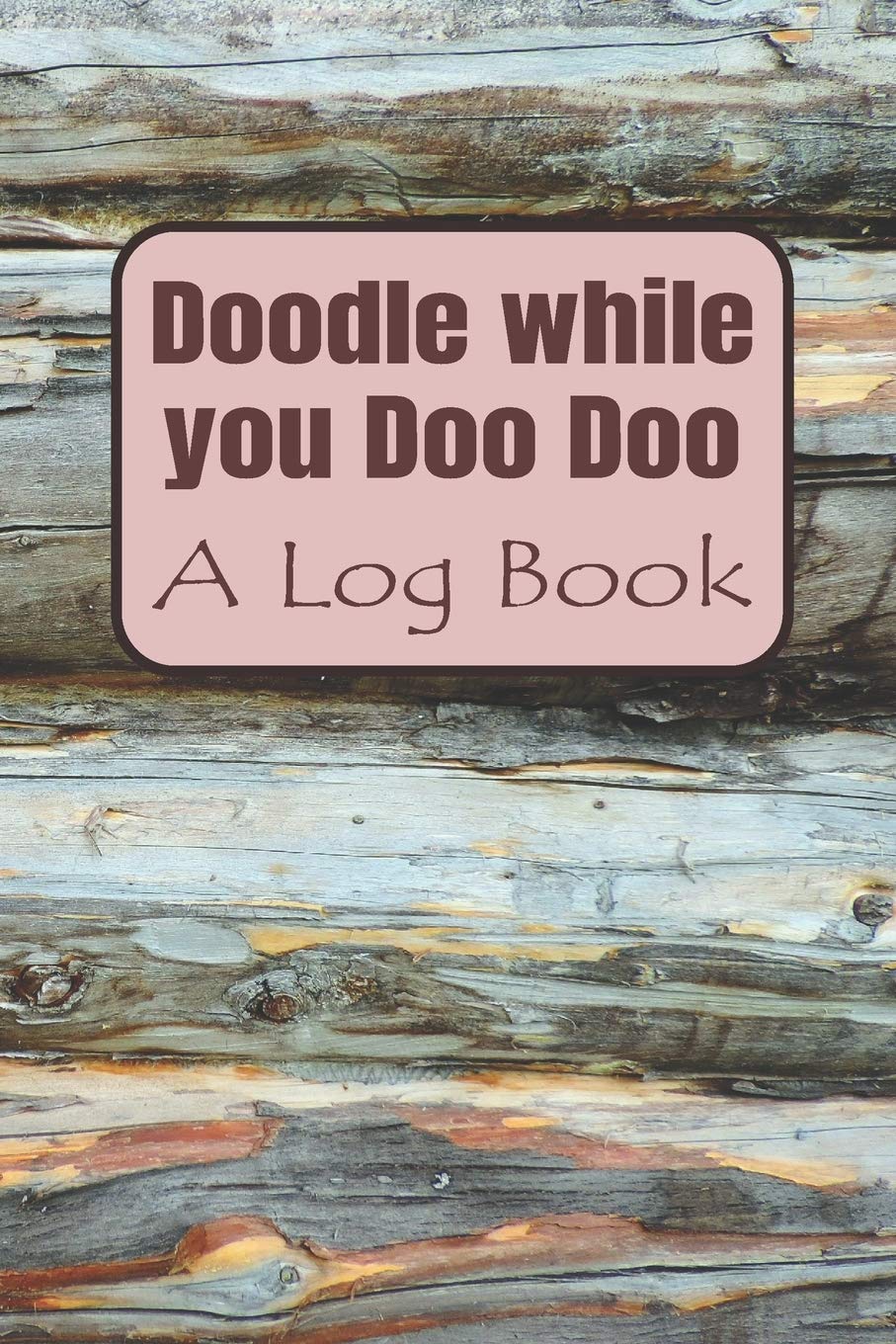 Doodle while you DooDoo: A Log Book: Journals, Bodyne: 9781698964799 ...