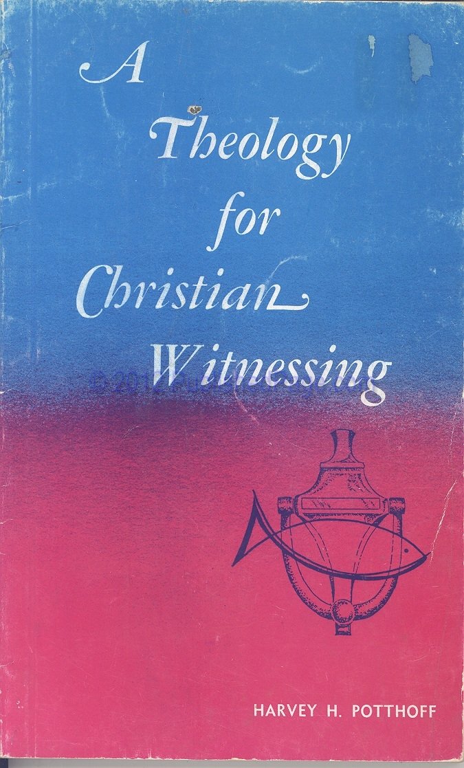 A theology for Christian witnessing: Harvey H. Potthoff: Amazon.com: Books