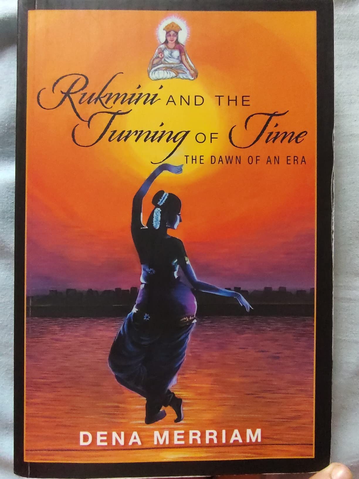 Rukmini and the Turning of Time: The Dawn of an Era : Merriam, Dena ...