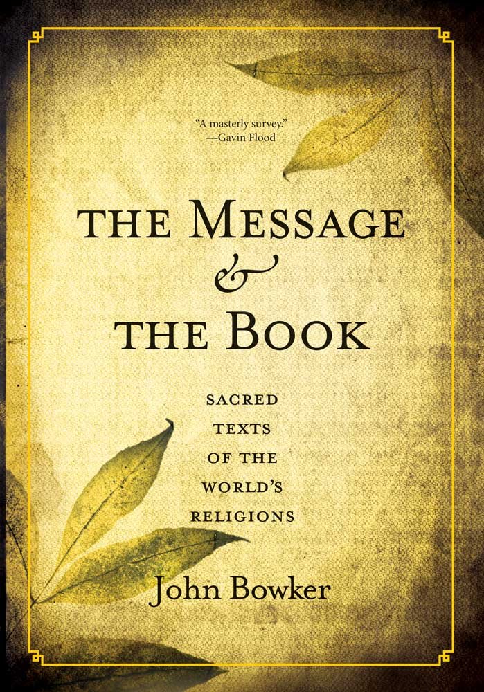 The Message and the Book: Sacred Texts of the World's Religions: Bowker ...