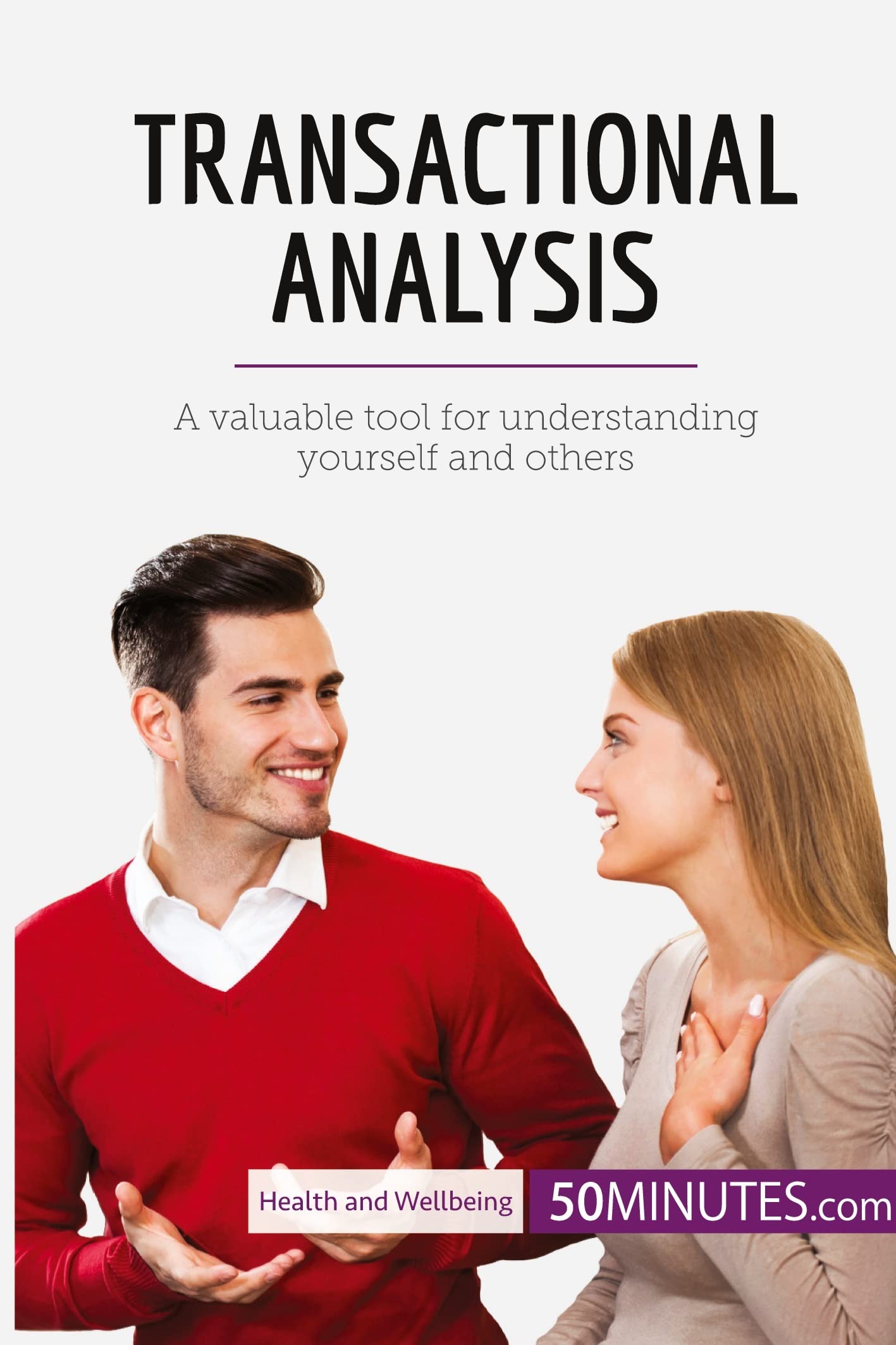 Transactional Analysis: A valuable tool for understanding yourself and ...