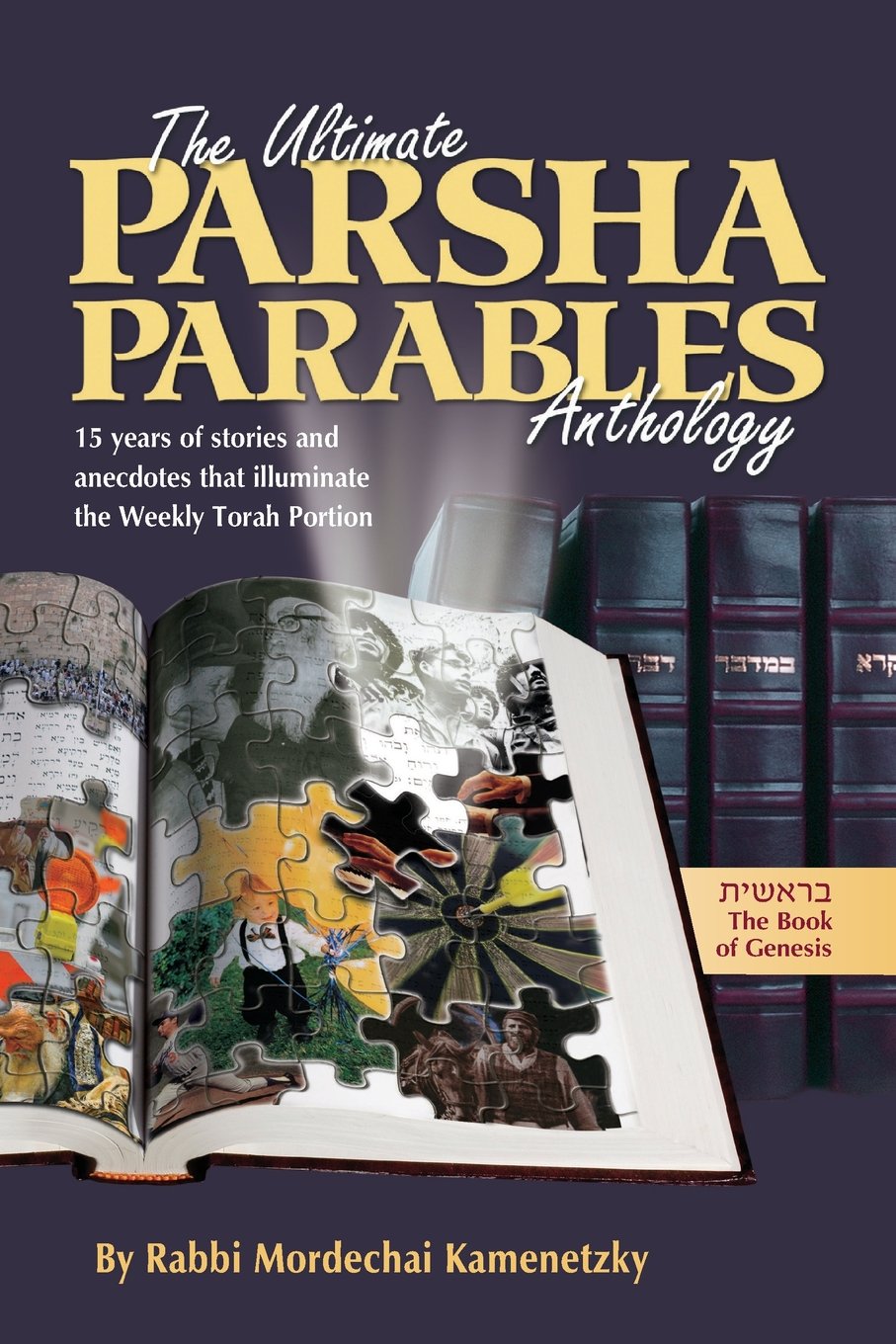 The Ultimate Parsha Parables Anthology- Breishis: 15 Years of Stories ...