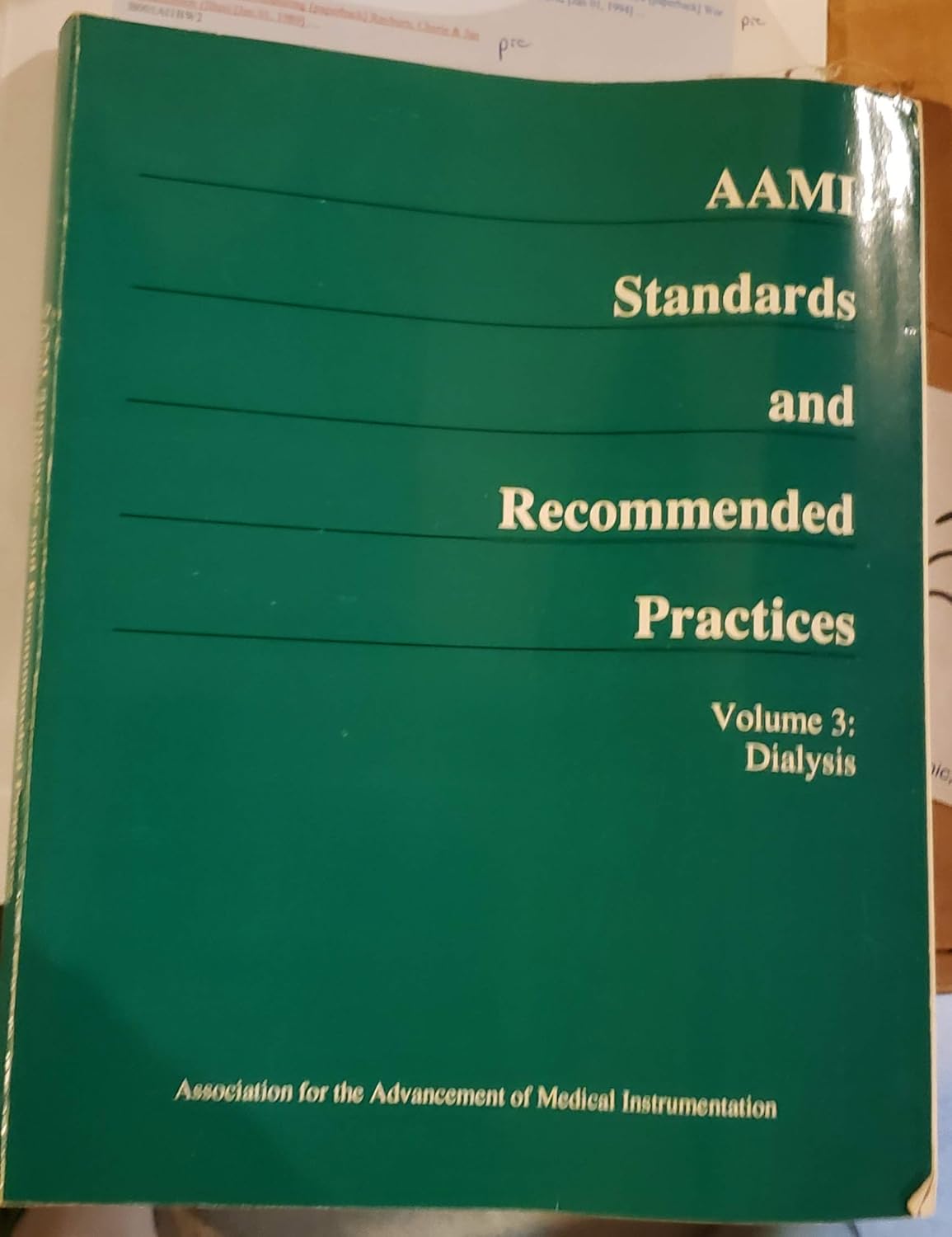 AAMI Standards and Recommended Practices Vol 3 Dialysis: Association for the Advancement of ...