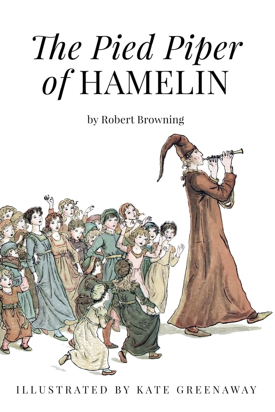 The Pied Piper of Hamelin: Illustrated: Browning, Robert, Greenaway ...