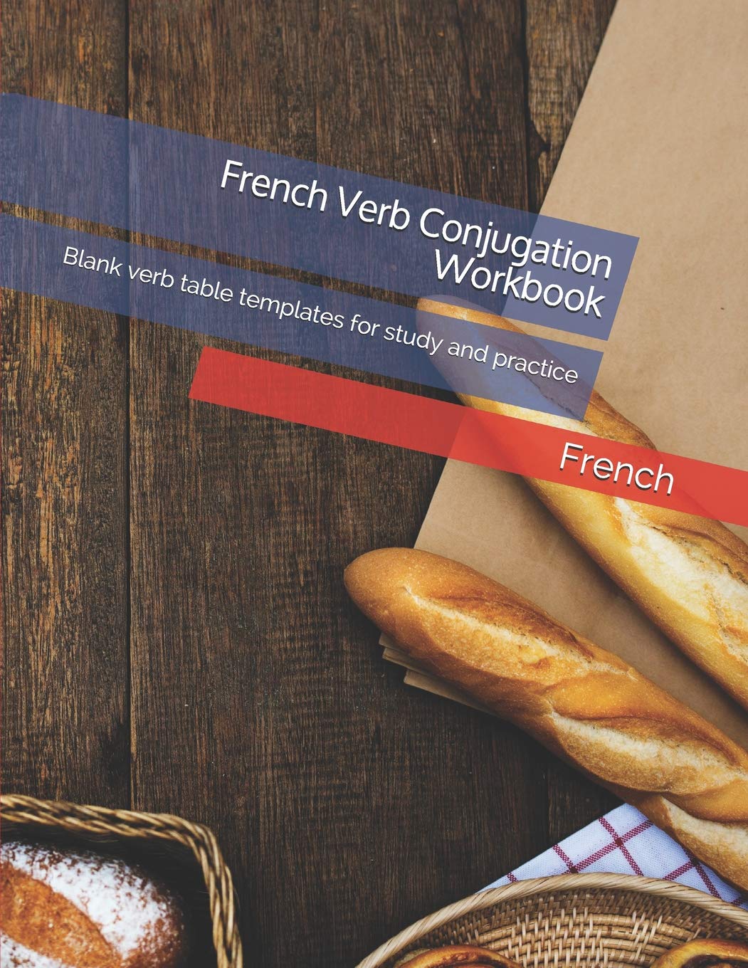 French Verb Conjugation Workbook: Blank verb table templates for study ...