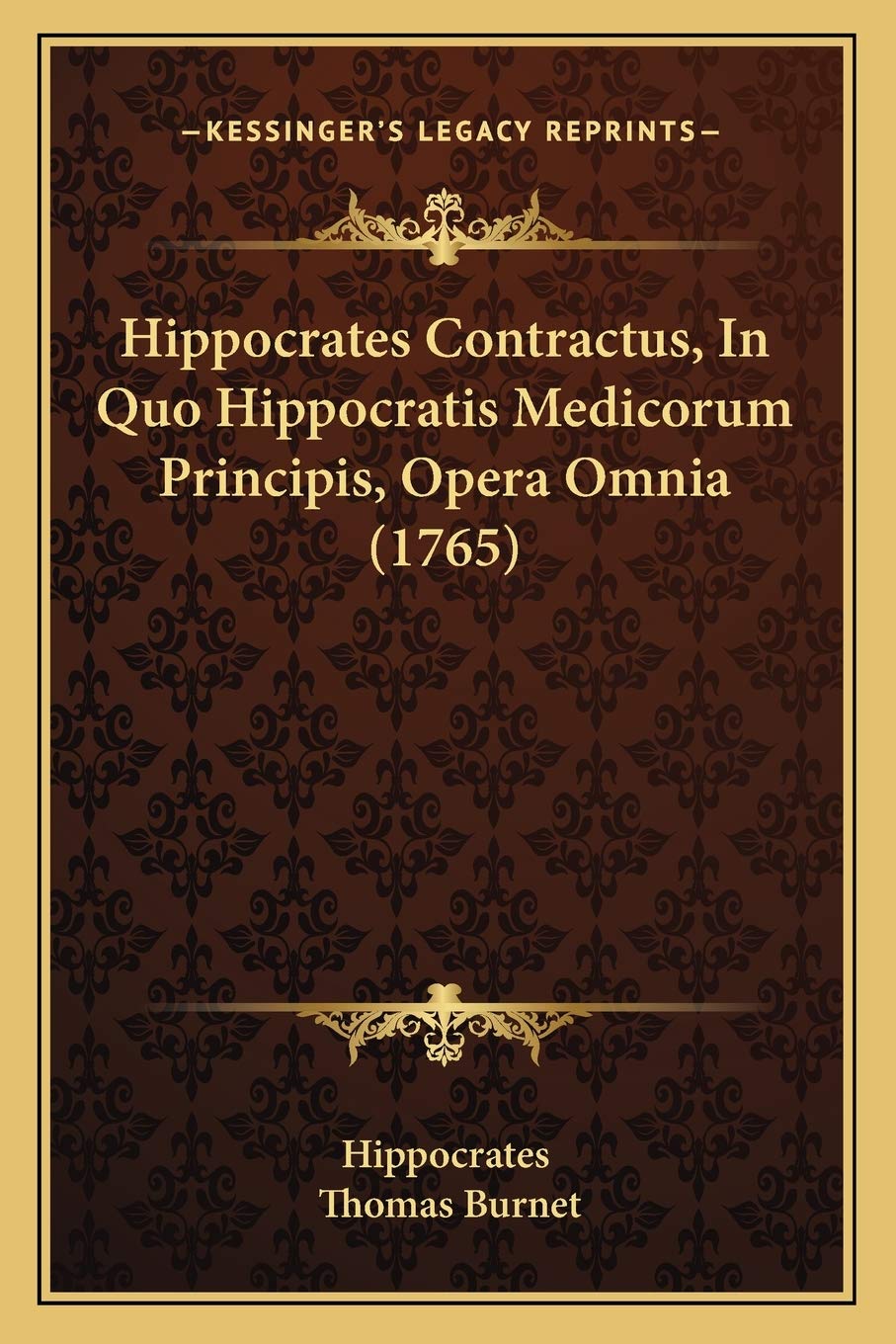 Hippocrates Contractus, In Quo Hippocratis Medicorum Principis, Opera ...