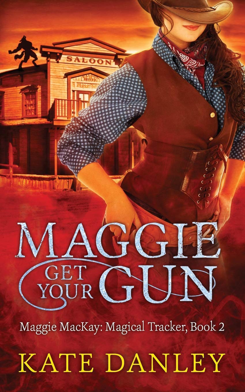 Maggie Get Your Gun: Maggie MacKay: Magical Tracker Series: Danley ...
