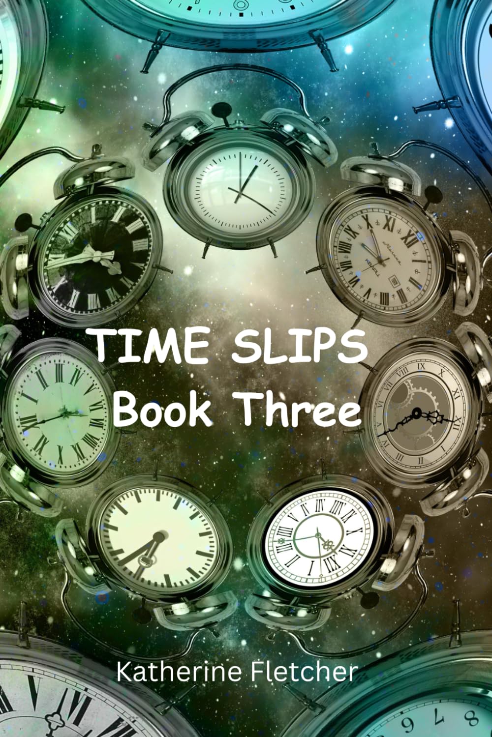 Time Slips: Book Three (Time Travel Stories): Fletcher, Katherine ...