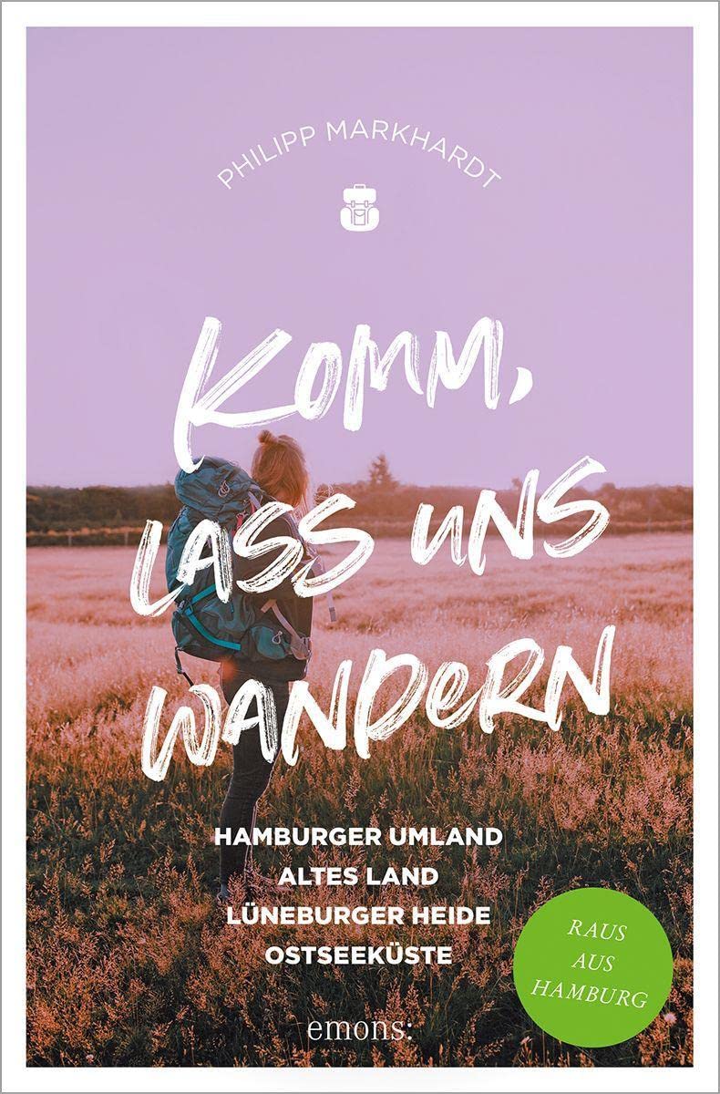 Komm, lass uns wandern. Hamburger Umland, Altes Land, Lüneburger Heide ...