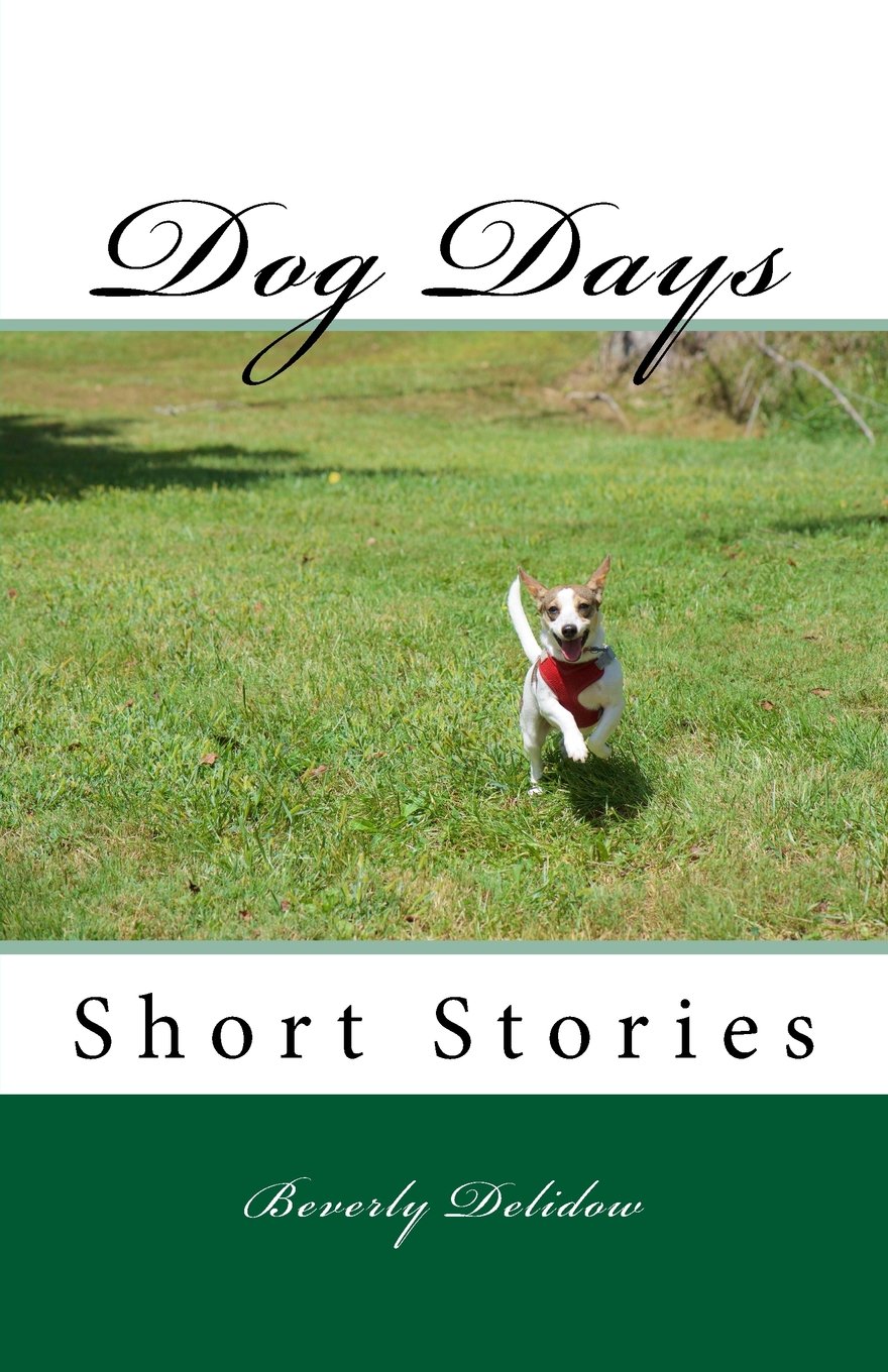 Dog Days: Short Stories: Delidow, Beverly C: 9780997944501: Amazon.com ...