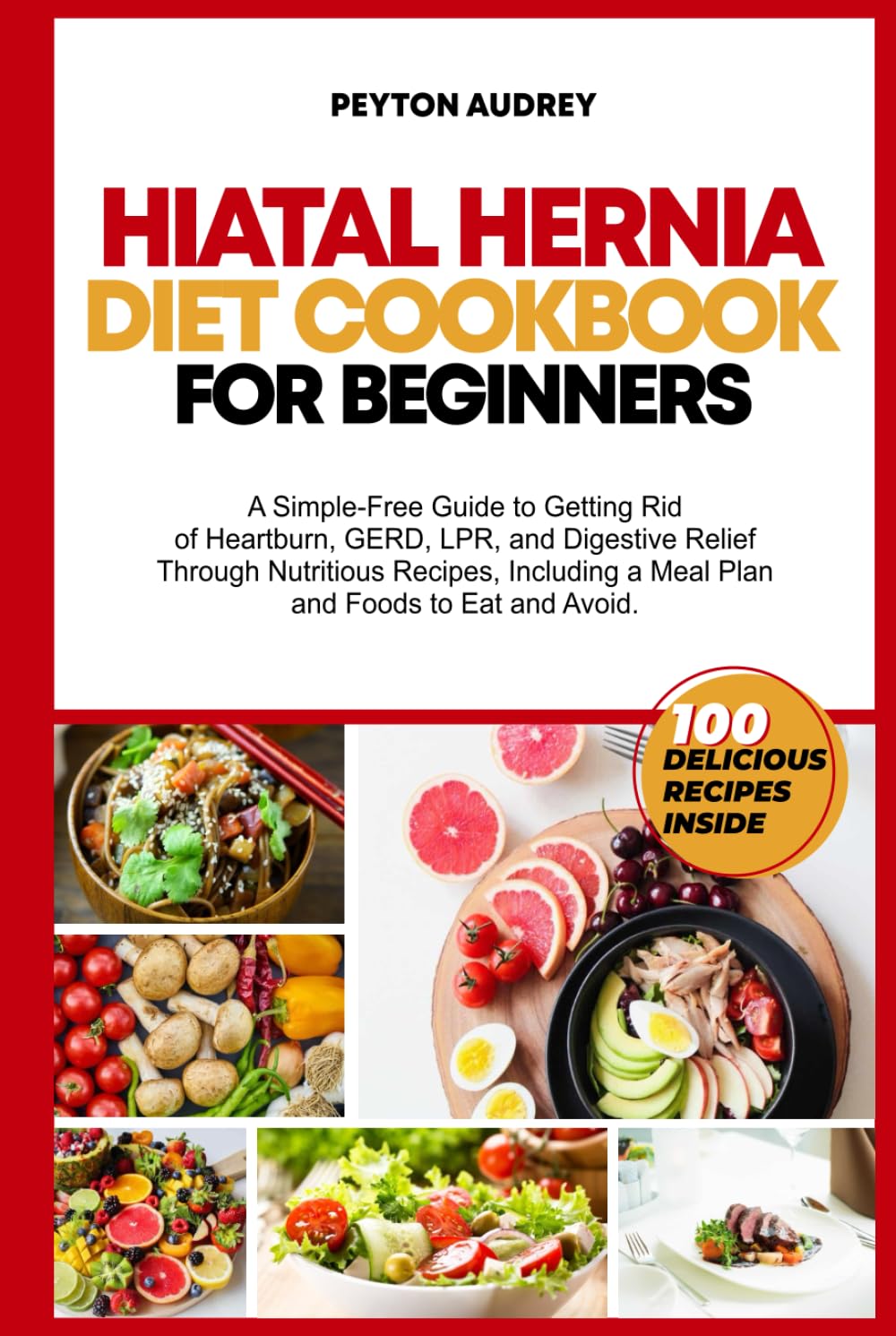 Hiatal Hernia Diet Cookbook for Beginners: A Simple-Free Guide to ...