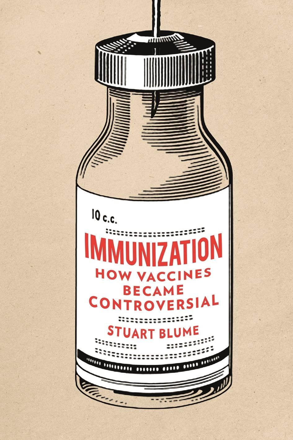 Immunization: How Vaccines became Controversial: Blume, Stuart ...