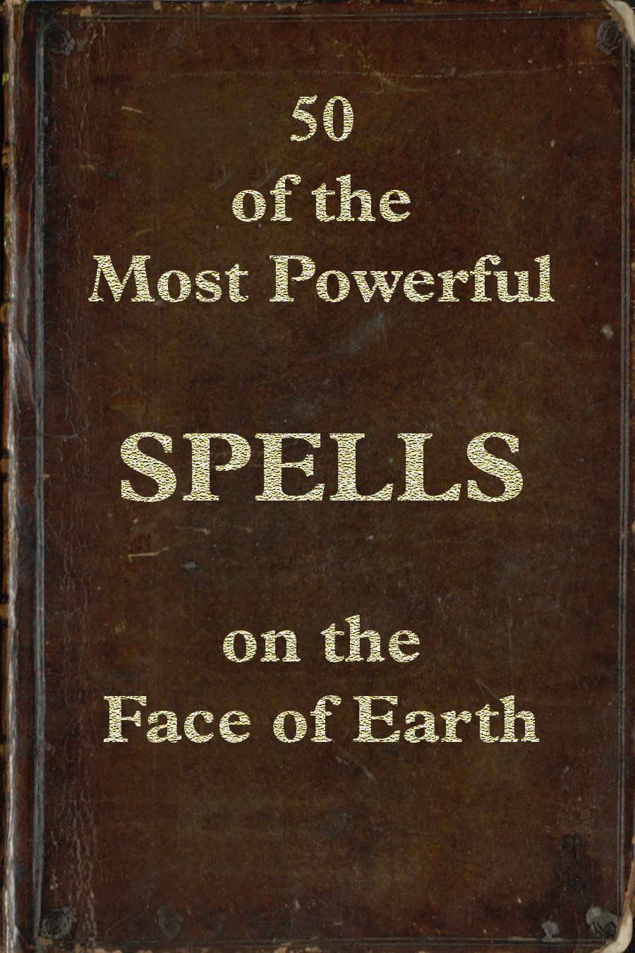 Amazon.com: 50 of the Most Powerful Spells on the Face of Earth eBook ...