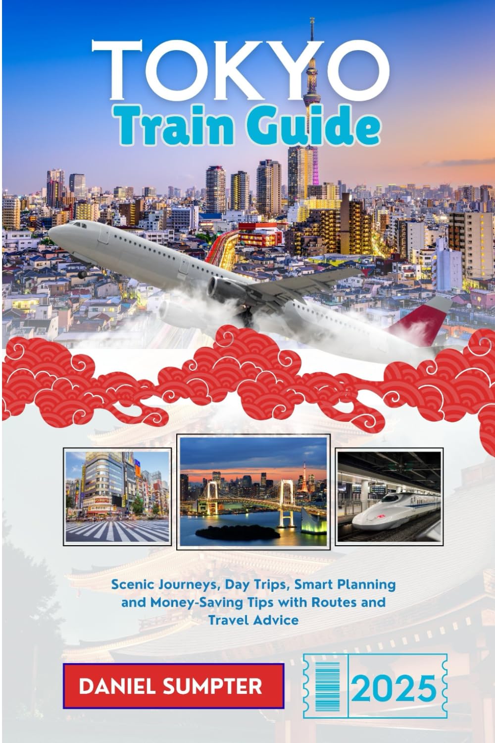 TOKYO Train Guide 2025: Scenic Journeys, Day Trips, Smart Planning and ...