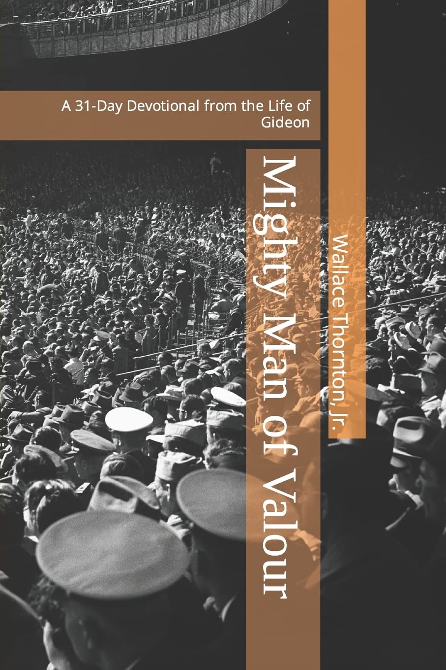 Mighty Man of Valour: A 31-Day Devotional from the Life of Gideon ...